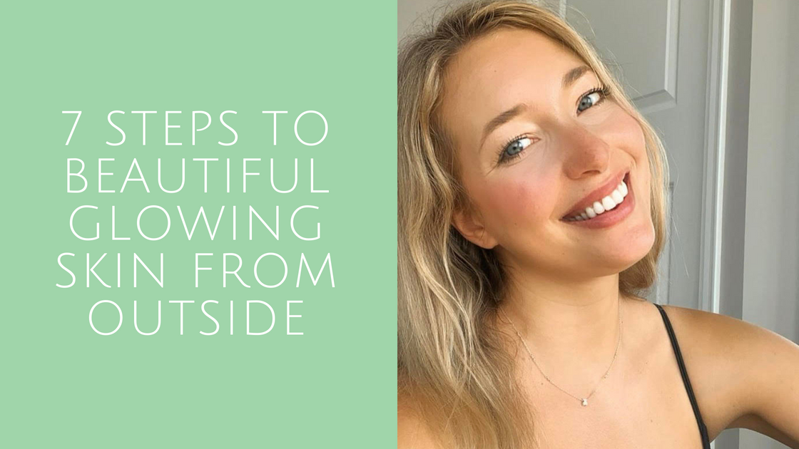 7 Steps to Beautiful Glowing Skin from the Outside – ReLiv Organics